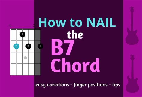 B7 Guitar Chord Made Easy 5 Best Ways To Play It