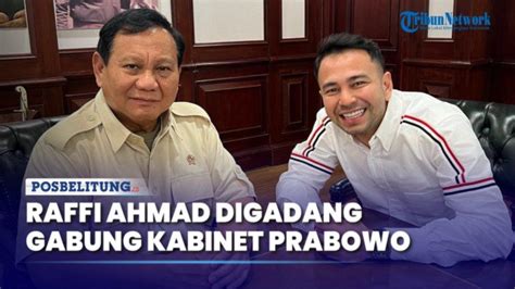 10 Kandidat Calon Menteri Di Pemerintahan Prabowo Gibran Ada Raffi