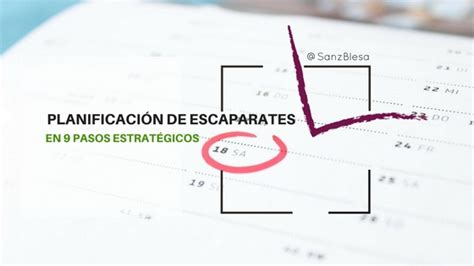 9 PASOS PARA PLANIFICAR ESTRATÉGICAMENTE TUS ESCAPARATES Ana Sanz Blesa