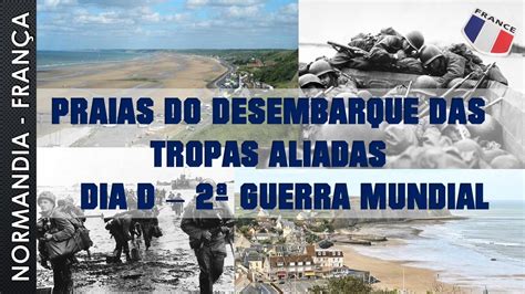 O DIA D DESEMBARQUE DAS TROPAS ALIADAS NAS PRAIAS DA NORMANDIA