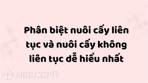 Tổng hợp hơn 76 về mô hình nuôi cấy liên tục mới nhất coedo vn
