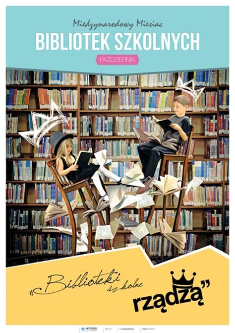 Międzynarodowy Miesiąc Bibliotek Szkolnych Biblioteki szkolne rządzą