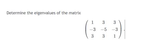 solved determine the eigenvalues of the matrix