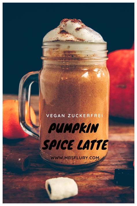 Pumpkin Spice Latte Vegan Mrs Flury Gesunde Rezepte
