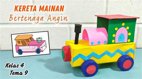Membuat Kereta Mainan Bertenaga Angin Tugas Kelas 4 Tema 9 Buat