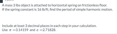 Solved A Mass Lbs Object Is Attached To Horizontal Spring Chegg