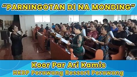 PARNINGOTAN DI NA MONDING Koor Par Ari Kamis HKBP Perawang Ressort