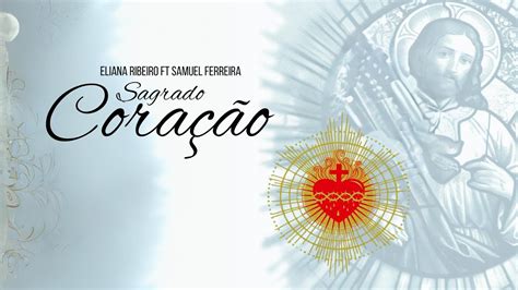 Sagrado Coração Eliana Ribeiro ft Samuel Ferreira Cante conosco