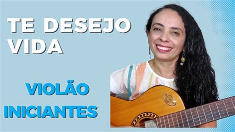Como Tocar Te Desejo Vida Viol O Iniciantes Youtube