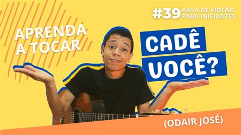 Aula de Violão para Iniciantes Cadê você Odair José 39 YouTube
