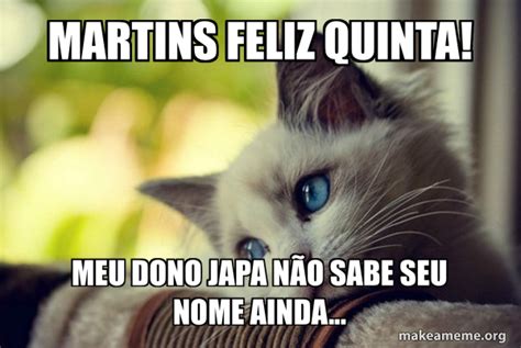 Martins Feliz quinta Meu dono japa não sabe seu nome ainda First
