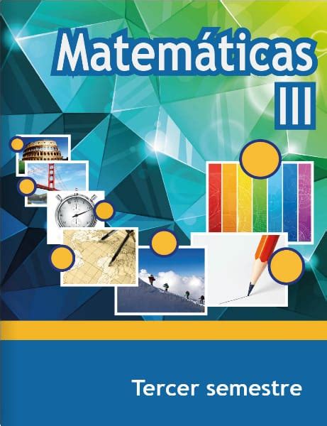 Matemáticas III Tercer semestre Telebachillerato Libros Conaliteg