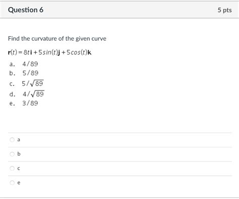 solved question 6 5 pts find the curvature of the given