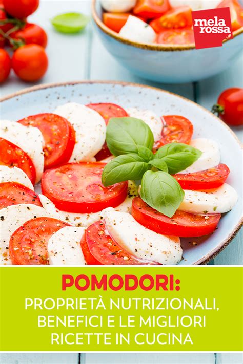 Pomodori proprietà nutrizionali benefici e le migliori ricette