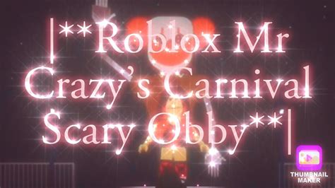 Roblox Mr Crazys Carnival Scary Obby YouTube