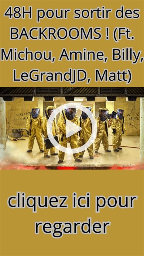 48H POUR SORTIR DES BACKROOMS Ft Michou Amine Billy LeGrandJD