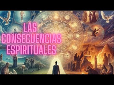 Las Consecuencias Espirituales Youtube