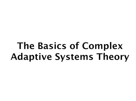 ppt the basics of complex adaptive systems theory powerpoint presentation id 9098300