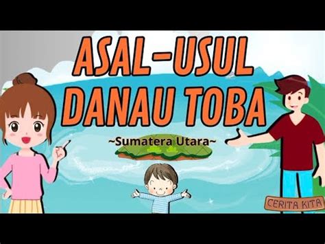 Asal Usul Danau Toba Cerita Rakyat Sumatera Utara Dongeng Anak