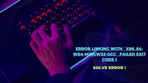 Error Linking With X W Mingw Gcc Failed Exit Code And Msvc