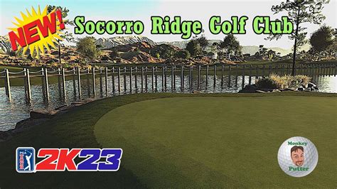 Pga Tour K Socorro Ridge Golf Club Course Review Playthrough