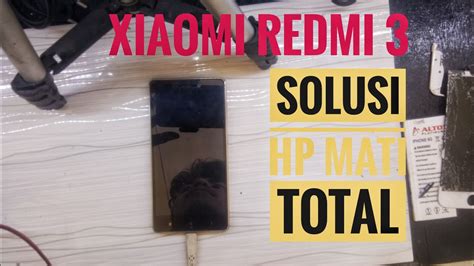Cara Memperbaiki HP Xiaomi Redmi 3 Mati Total YouTube