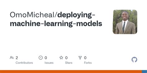 GitHub OmoMicheal Deploying Machine Learning Models