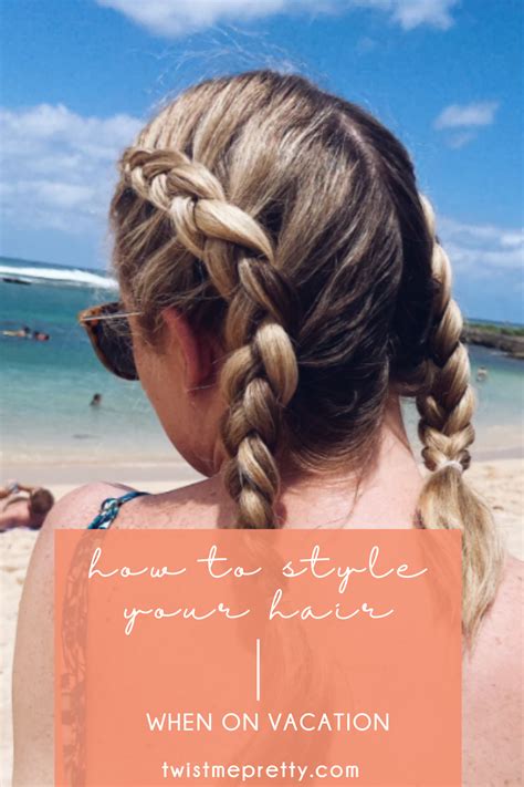 5 Tips For Great Vacation Hair Twist Me Pretty