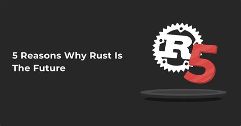 5 reasons why rust is the future rust functional programming