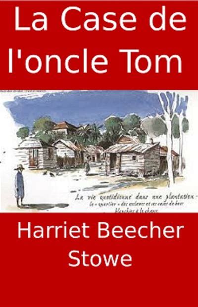 La Case de l oncle Tom Edition Intégrale Version Entièrement