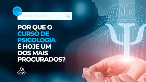 Por que o curso de psicologia é hoje um dos mais procurados Ciclo CEAP