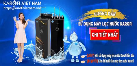Hướng dẫn sử dụng máy lọc nước Karofi lần đầu CHI TIẾT NHẤT Dịch Vụ