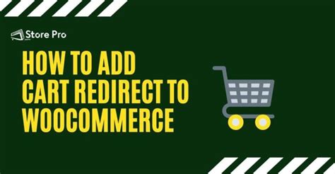 How To Add Cart Redirect To Your WooCommerce Store StorePro