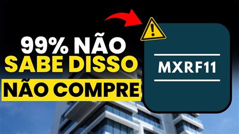 NÃO COMPRE MXRF11 NESTE MOMENTO SEM SABER DISSO YouTube