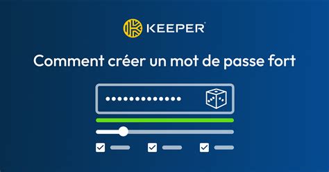 Comment créer un mot de passe fort Keeper Security