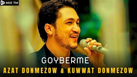 Azat Donmezow Kuwwat Donmezow Goyberme Turkmen Aydym 2023 YouTube