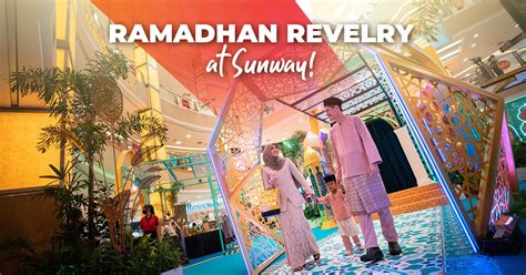 Get Ramadan Ready With Sunway City Kuala Lumpur Amazing Sunway City