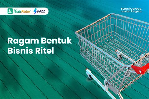 Bisnis Ritel Pengertian Peran Ragam Dan Contohnya Fazz Indonesia