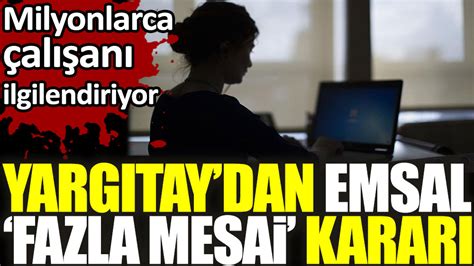 Milyonlarca işçiyi ilgilendiren fazla mesai kararı Yargıtay son