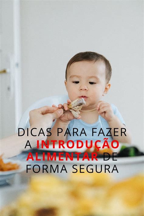 7 Dicas para Fazer a Introdução Alimentar de Forma Segura in 2022