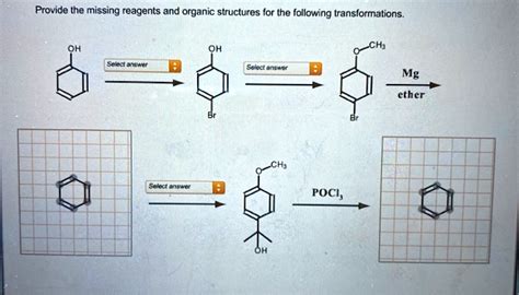 SOLVED Provide The Missing Reagents And Organic Structures For The