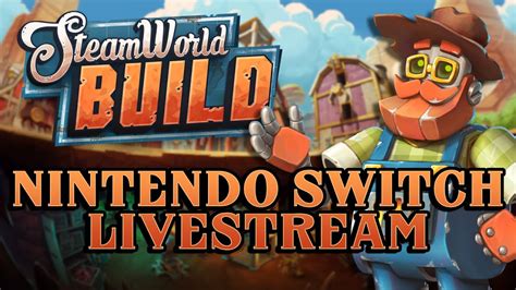WE BUILT THIS CITY SteamWorld Build Nintendo Switch Livestream