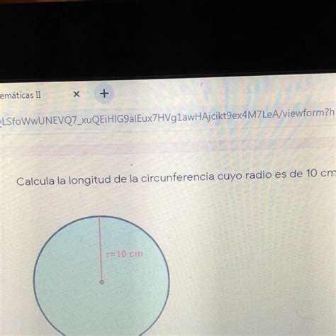 Calcula La Longitud De La Circunferencia Cuyo Radio Es De 10 Cm