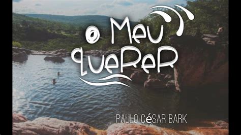 O meu querer Paulo César Baruk YouTube