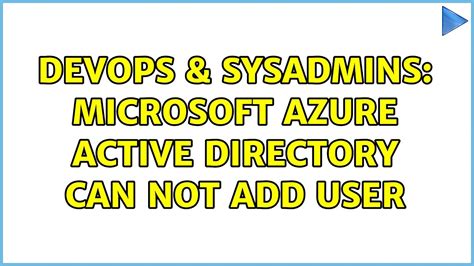Devops Sysadmins Microsoft Azure Active Directory Can Not Add User