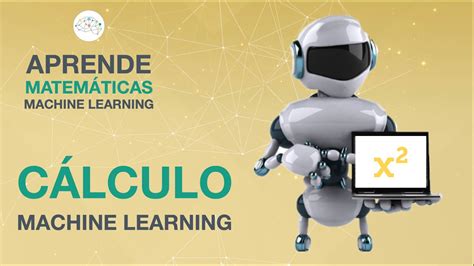 CÓMO SE UTILIZA EL CÁLCULO EN MACHINE LEARNING Aprende matemáticas