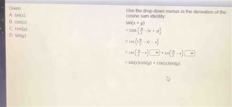 Given Use The Drop Down Menus In The Derivation Of The Cosine Sum