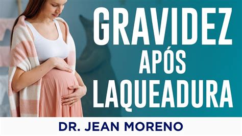 Gravidez após Laqueadura é possível Dr Jean Moreno Ginecologista