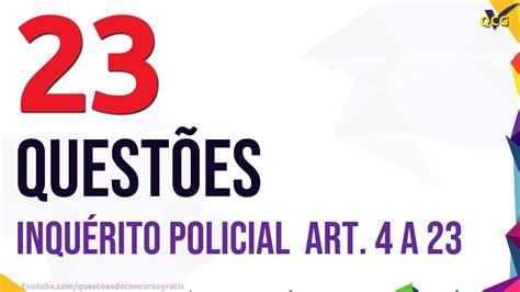 23 Questões de Inquérito Policial Código de Processo Penal Artigos 4 a