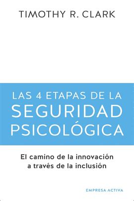 LAS 4 ETAPAS DE LA SEGURIDAD PSICOLÓGICA CLARK TIMOTHY Libro en papel